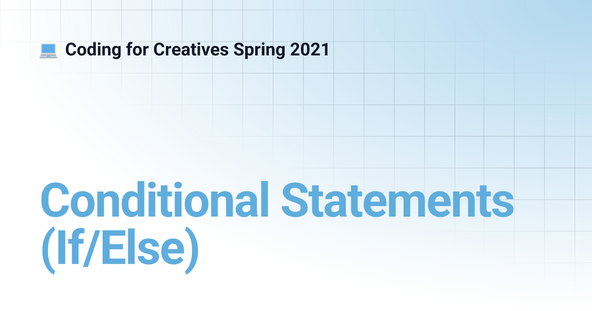 Conditional Statements Ifelse Coding For Creatives Spring 2021