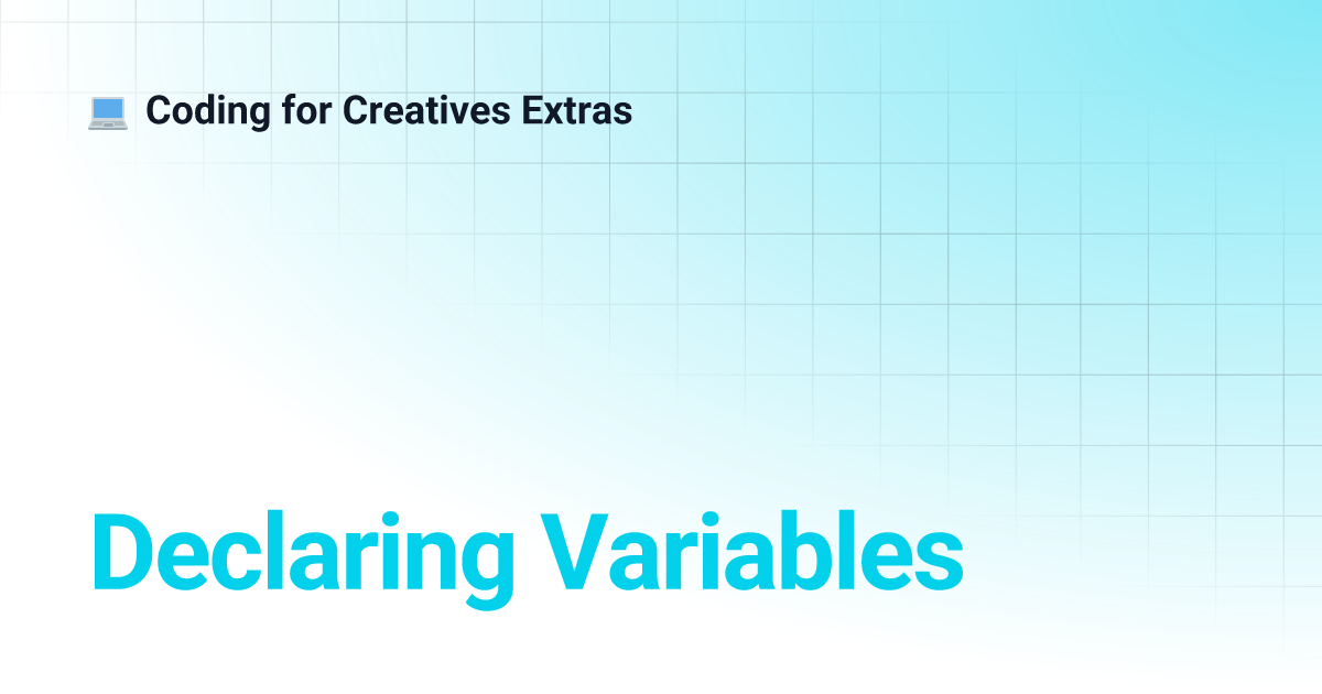 Declaring Variables Coding For Creatives Extras