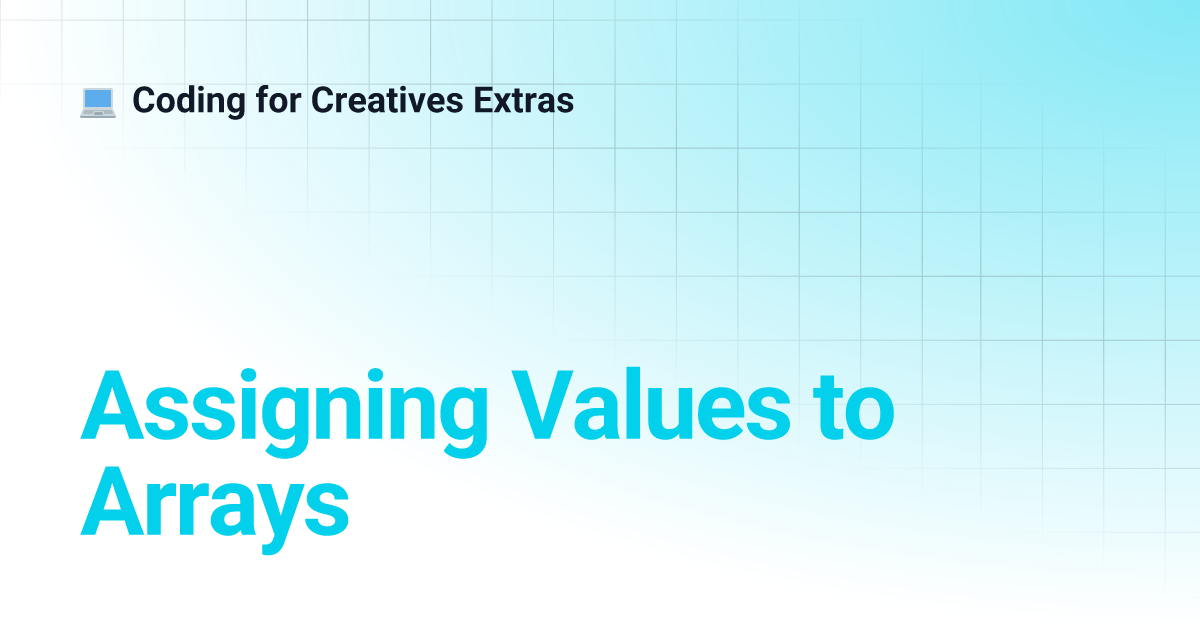Assigning Values To Arrays Coding For Creatives Extras
