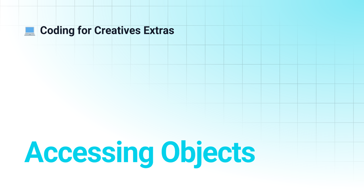 Accessing Objects Coding For Creatives Extras