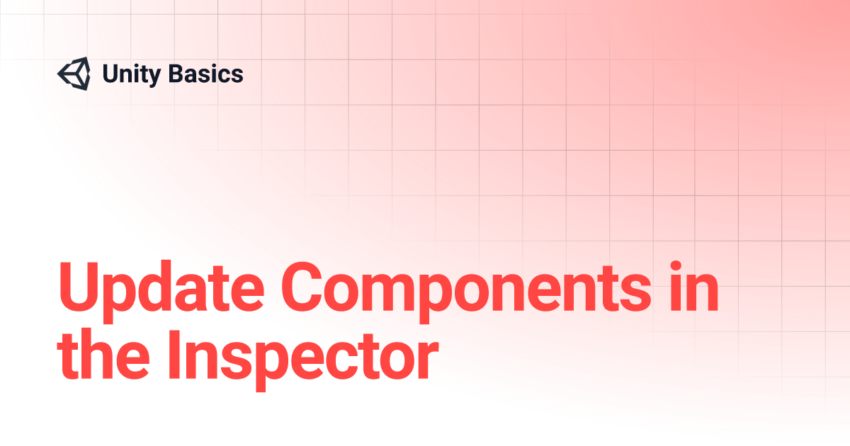 Update Components In The Inspector Unity Basics
